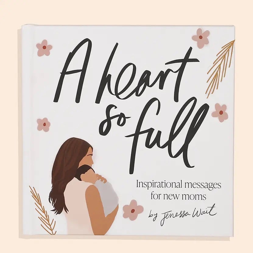 a heart so full: inspirational messages for new moms | modish moth